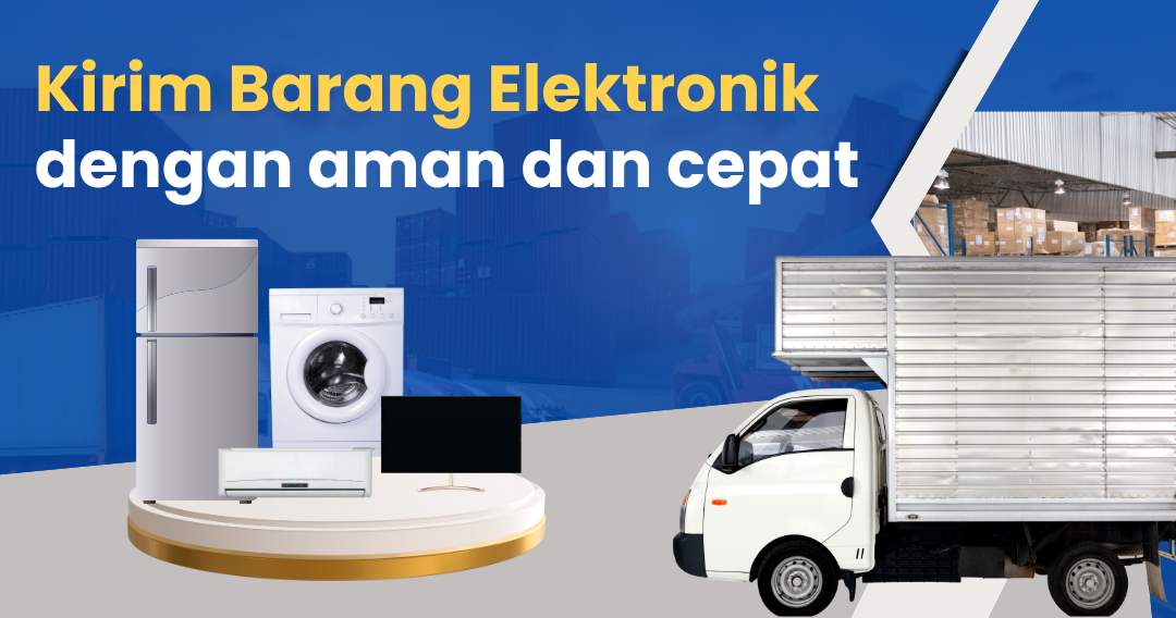 Kirim Paket Elektronik ke Seluruh Indonesia dengan Siba Cargo